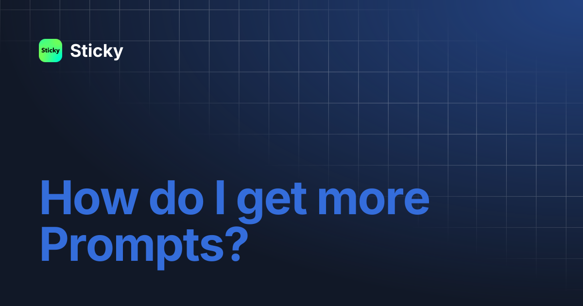 How do I get more Prompts? | Sticky